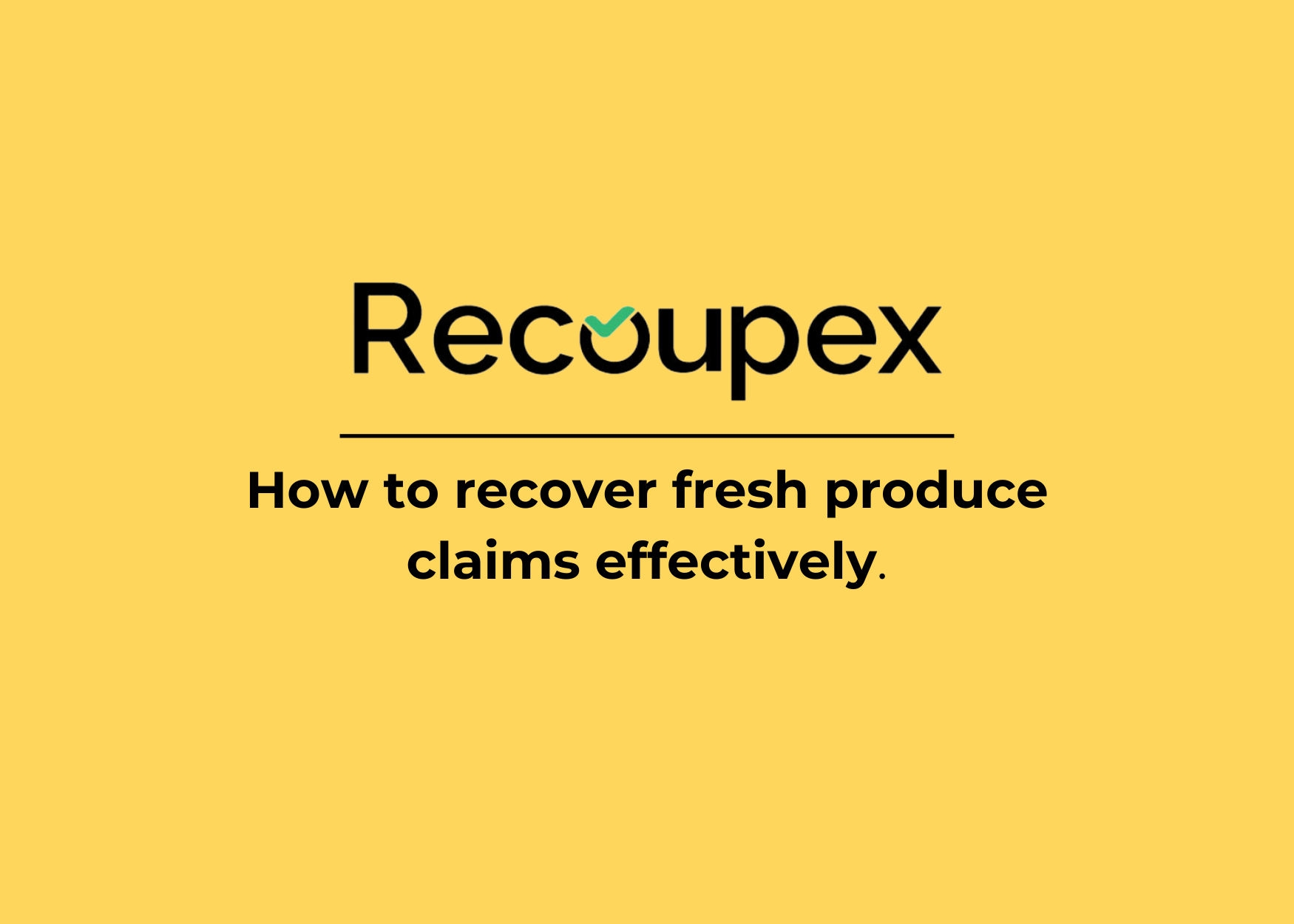 How to recover fresh produce claims effectively. (Fruitnet) - Recoupex